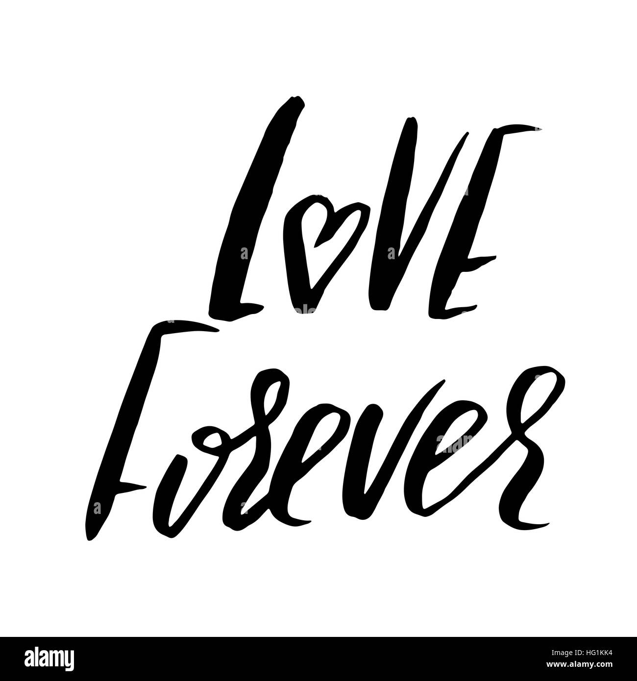 Hand lettered inspirational quote. Love forever. Hand brushed ink ...