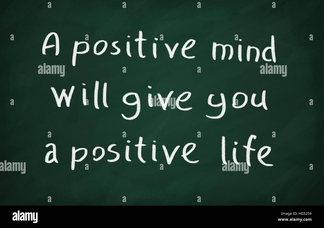 On the blackboard write A positive minds will give you a positive life ...