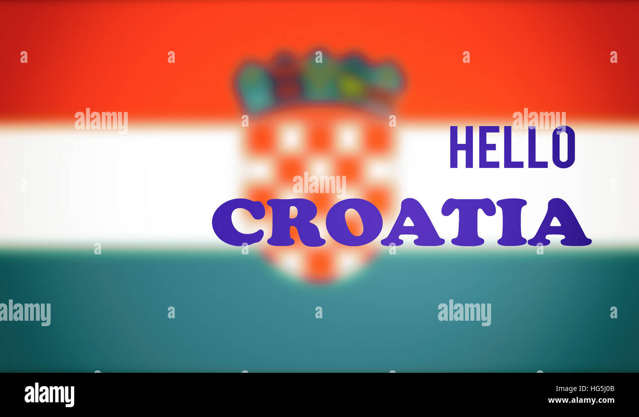 Hello Croatia. Flag Croatian. Motivation, poster, quote, Blurred images ...