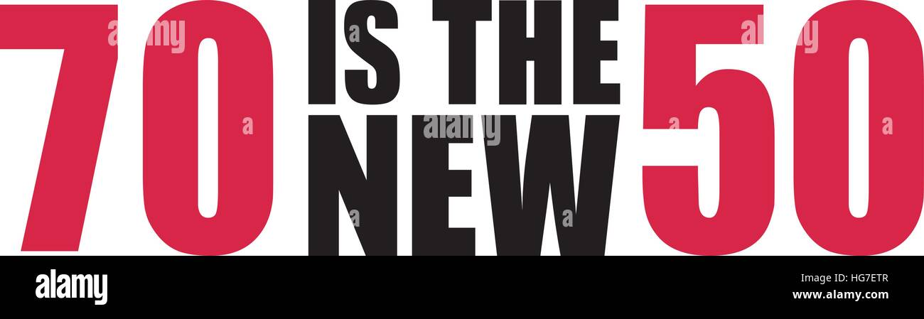 70 is the new 50 - 70th birthday Stock Vector Image & Art - Alamy