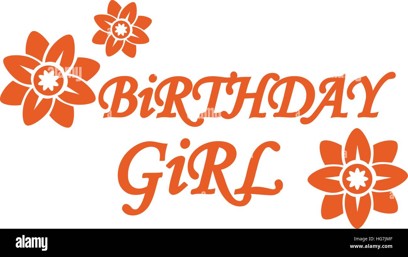 Birthday Girl lettering with flowers Stock Vector Image & Art - Alamy