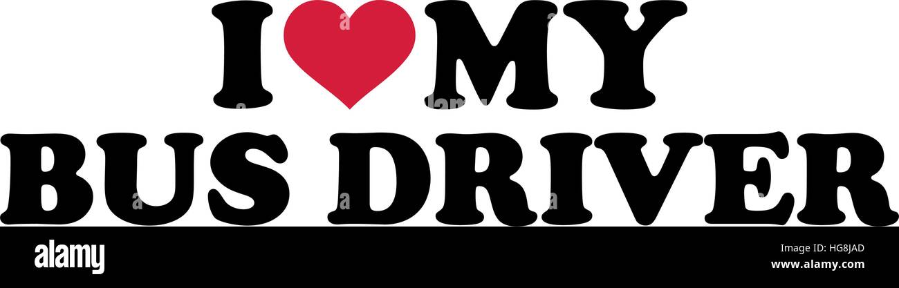 I love my bus driver Stock Vector Image & Art - Alamy
