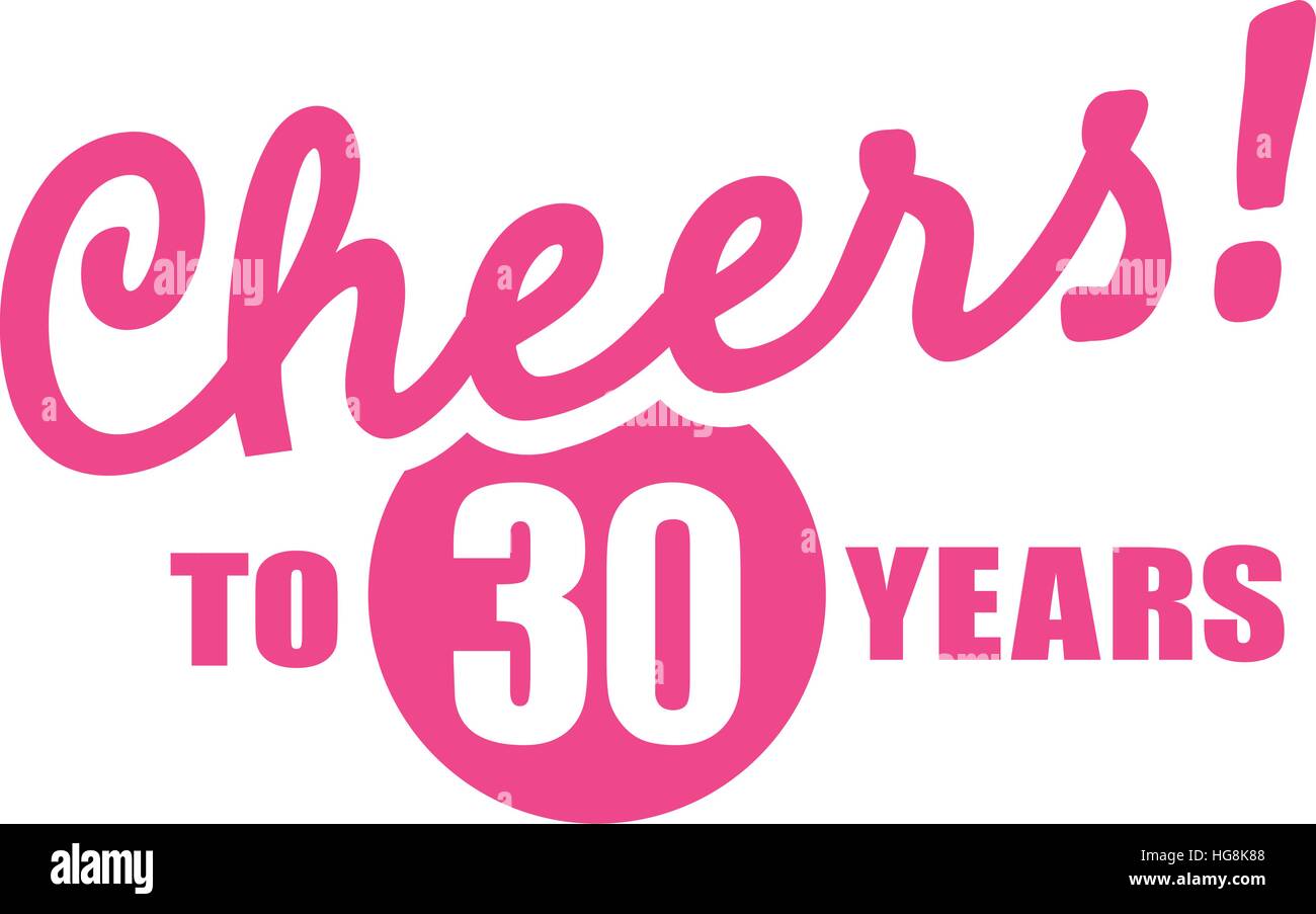 Cheers to 30 years - 30th birthday Stock Vector Image & Art - Alamy