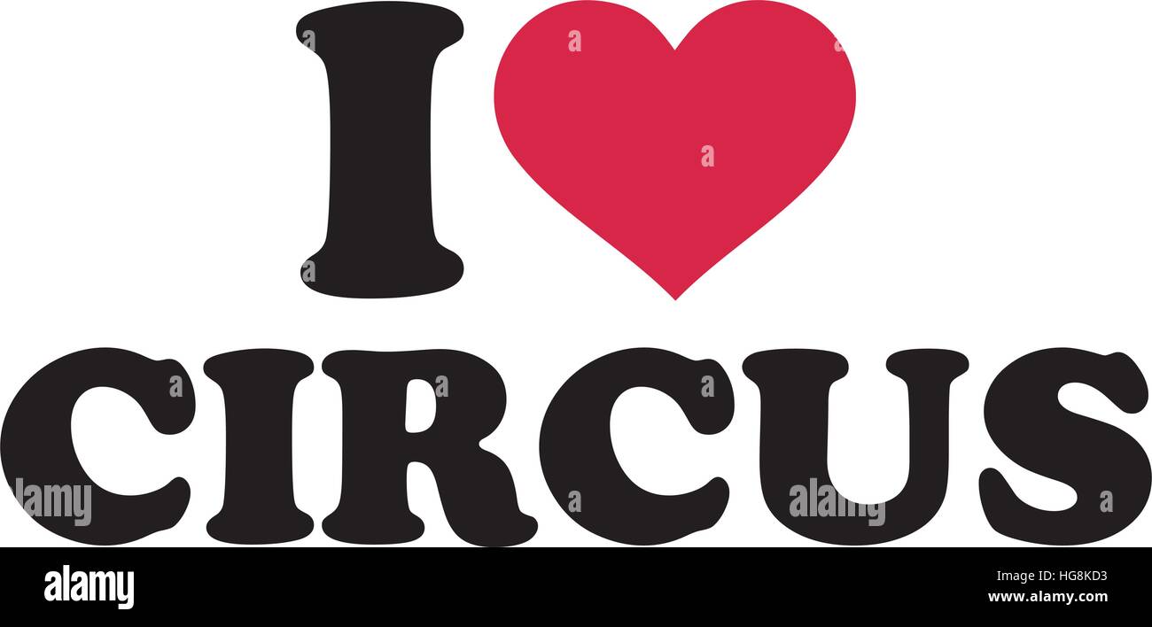 I love circus Stock Vector Image & Art - Alamy