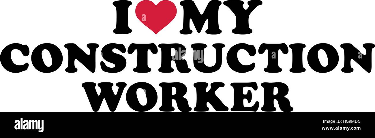 I love my construction worker Stock Vector Image & Art - Alamy
