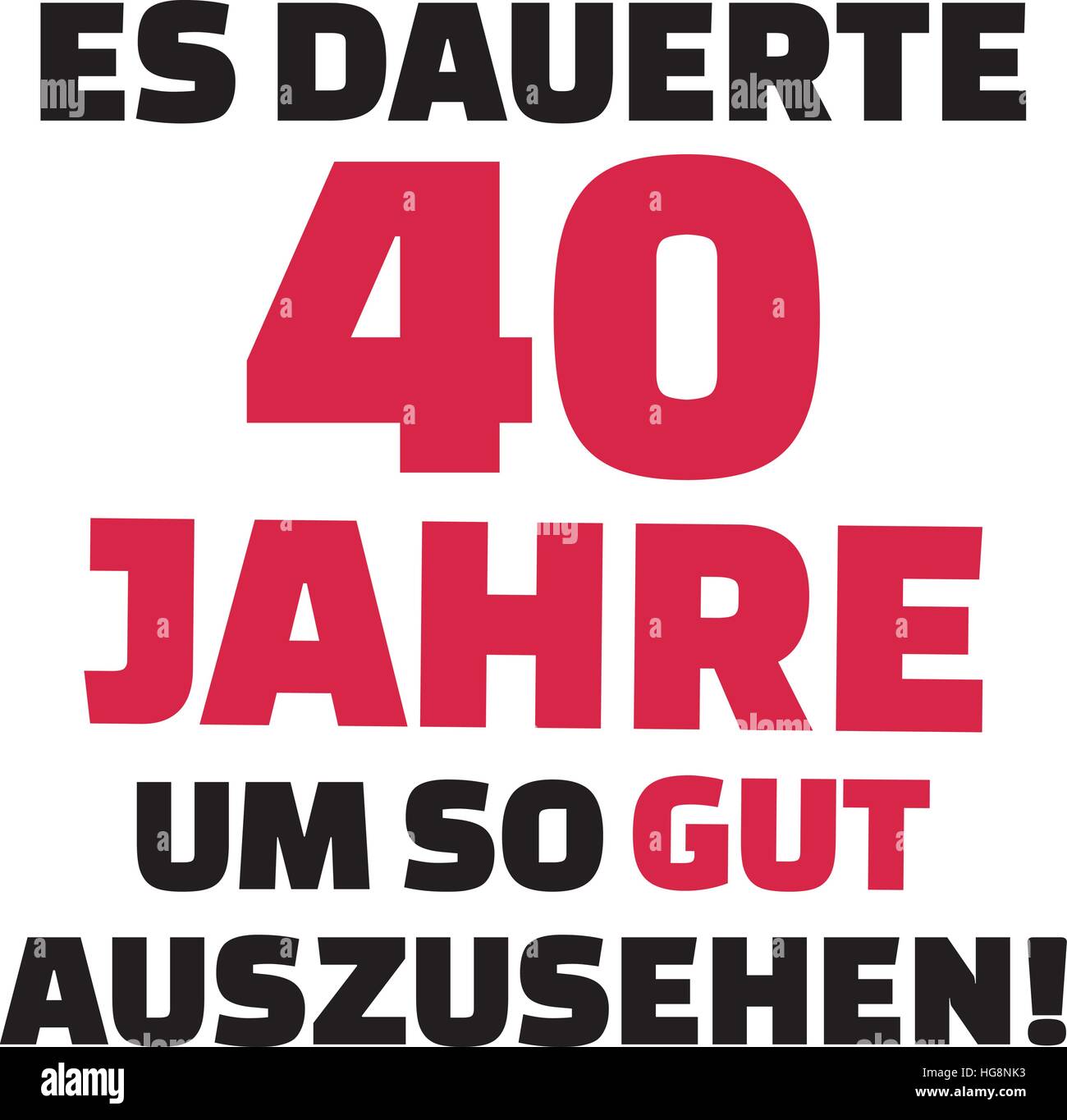 It took me 40 years to look this good - 40th birthday - german Stock ...