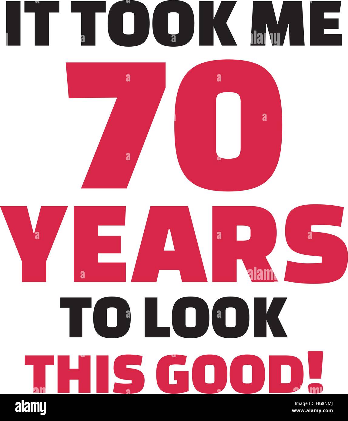 It took me 70 years to look this good - 70th birthday Stock Vector ...