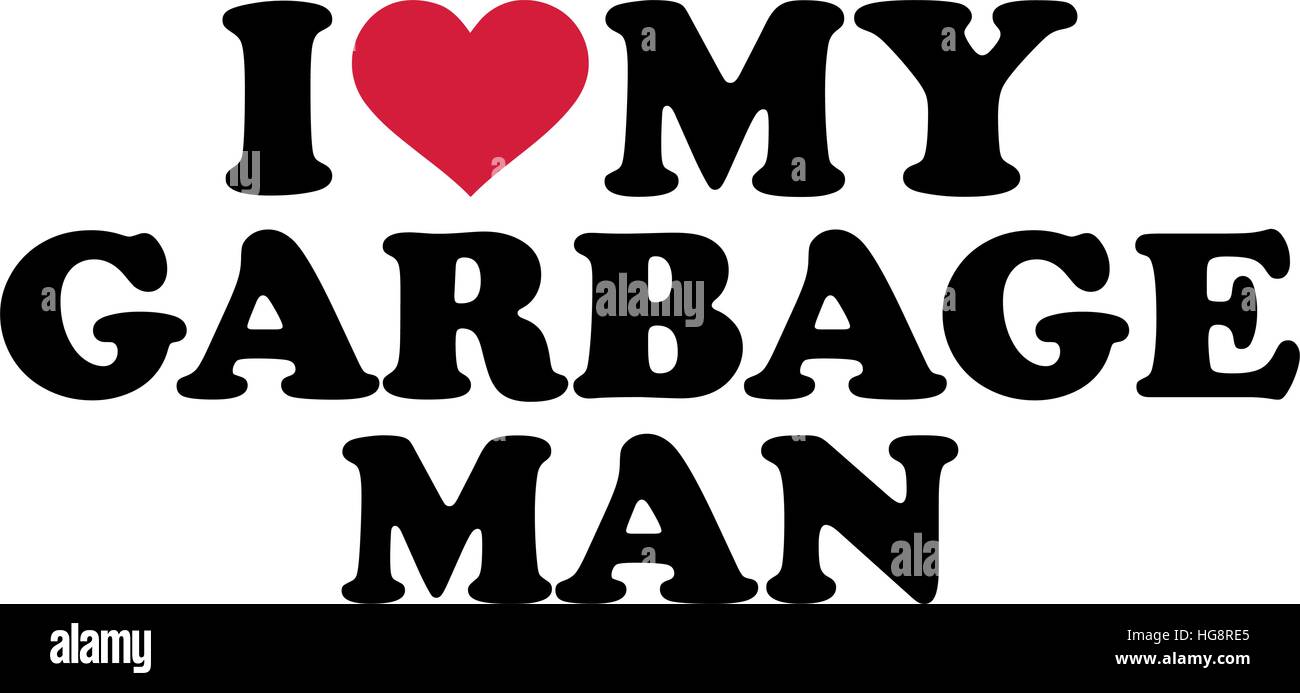I love my Garbage man Stock Vector Image & Art - Alamy