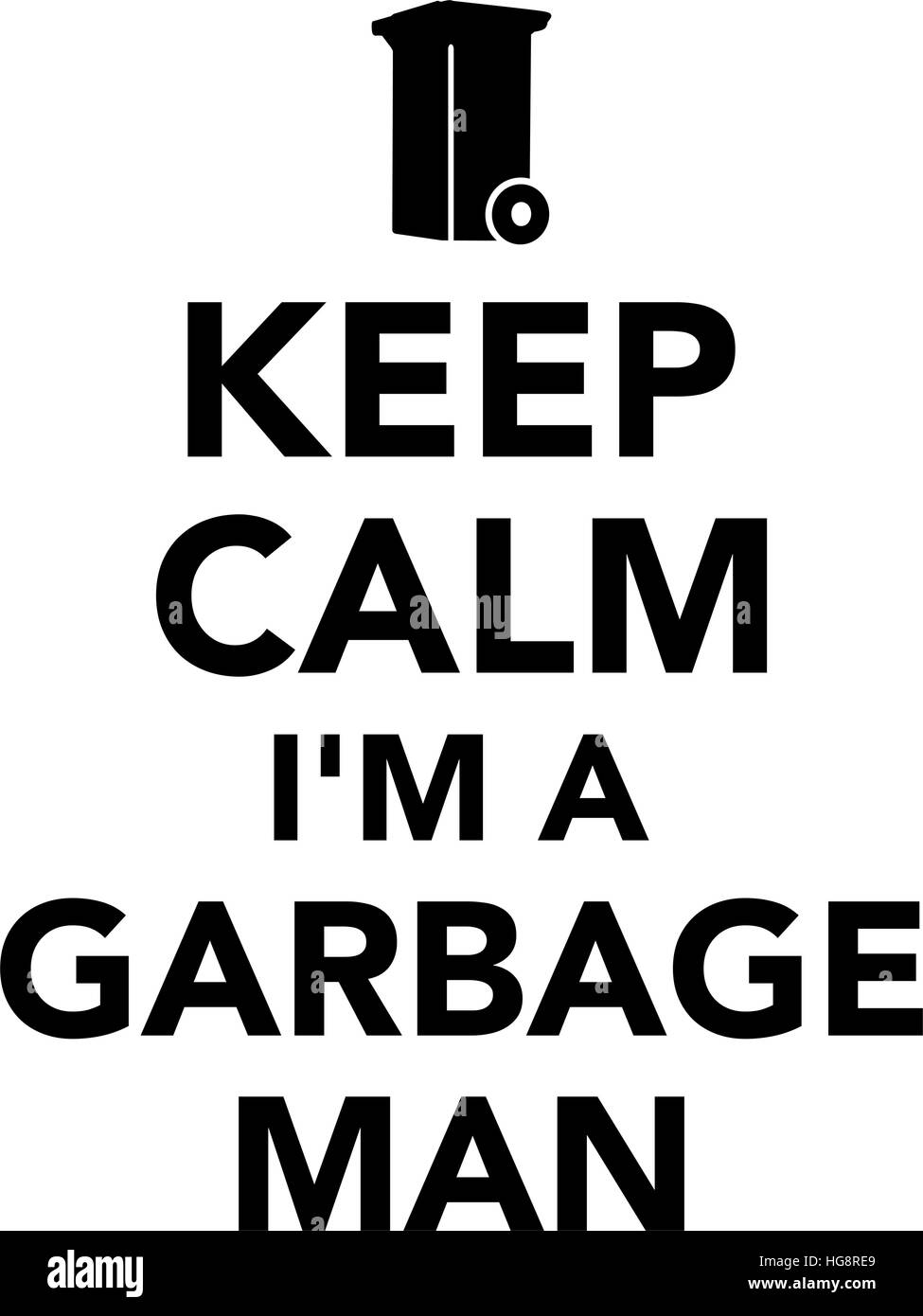 Keep calm I'm a garbage man Stock Vector Image & Art - Alamy