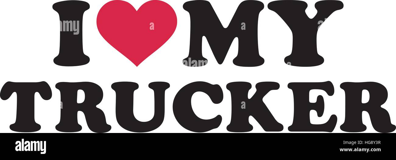 I love my Trucker Stock Vector Image & Art - Alamy