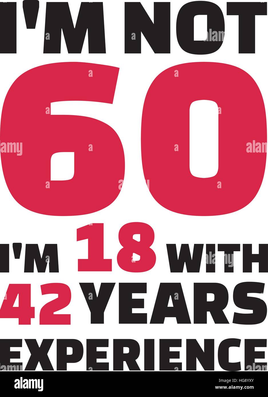 I'm not 60, I'm 18 with 42 years experience - 60th birthday Stock Vector Image & Art - Alamy