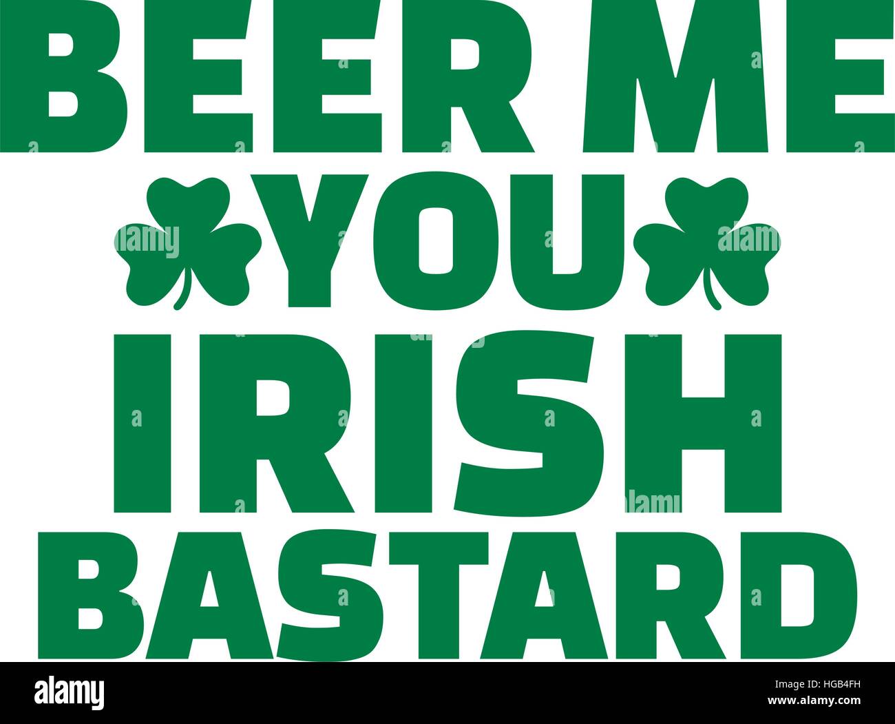 Beer me you irish bastard - slogan Stock Vector Image & Art - Alamy