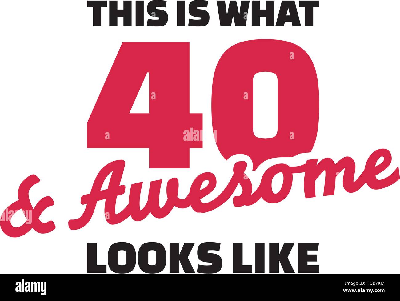 This is what 40 and awesome looks like - 40th birthday Stock Vector ...