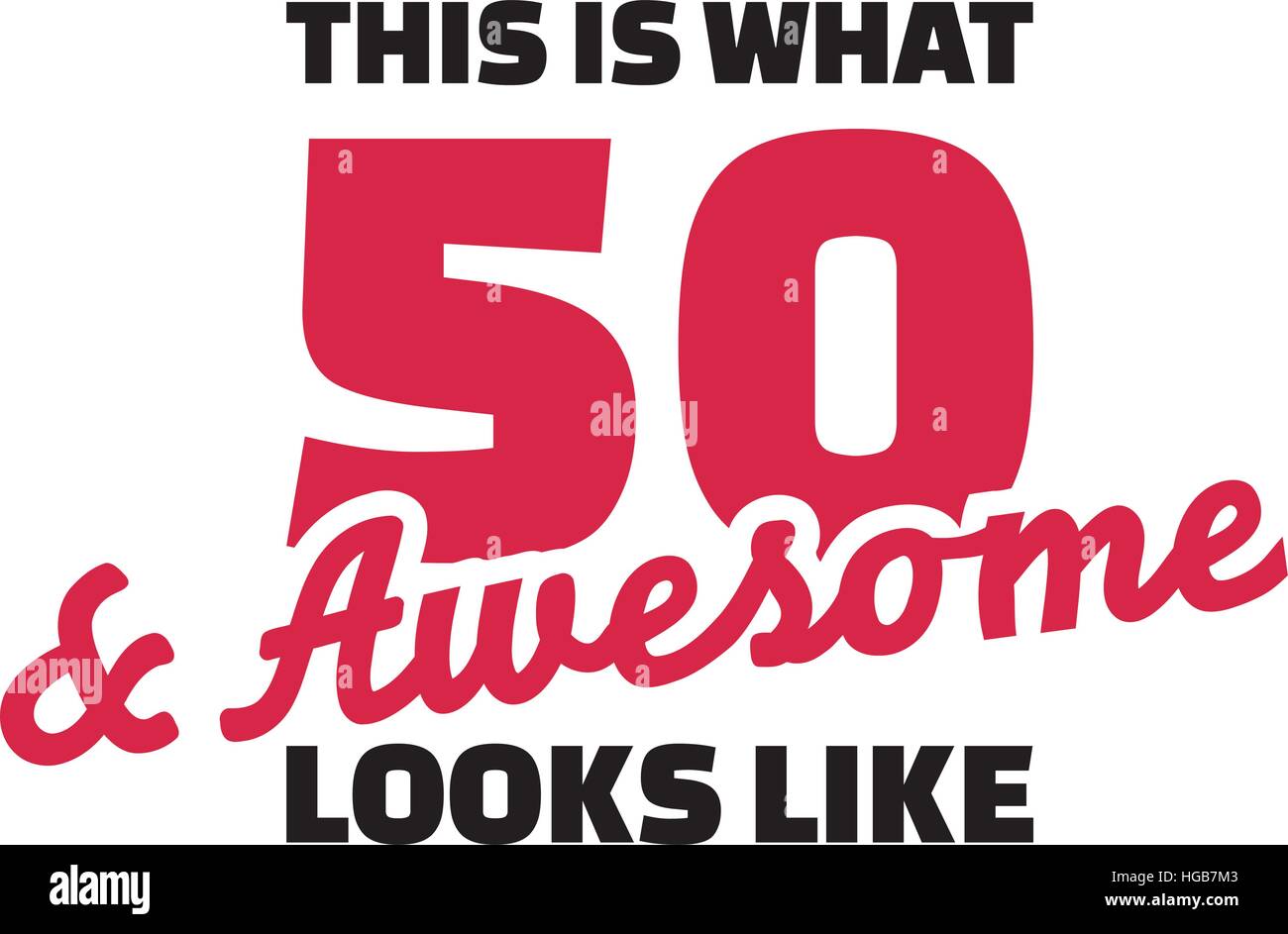 This is what 50 and awesome looks like - 50th birthday Stock Vector ...