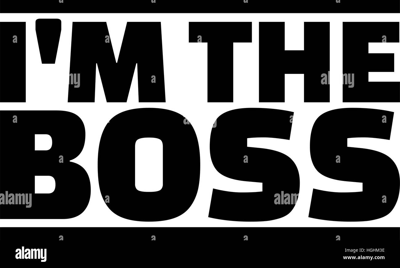 I'm the boss Stock Vector Image & Art - Alamy