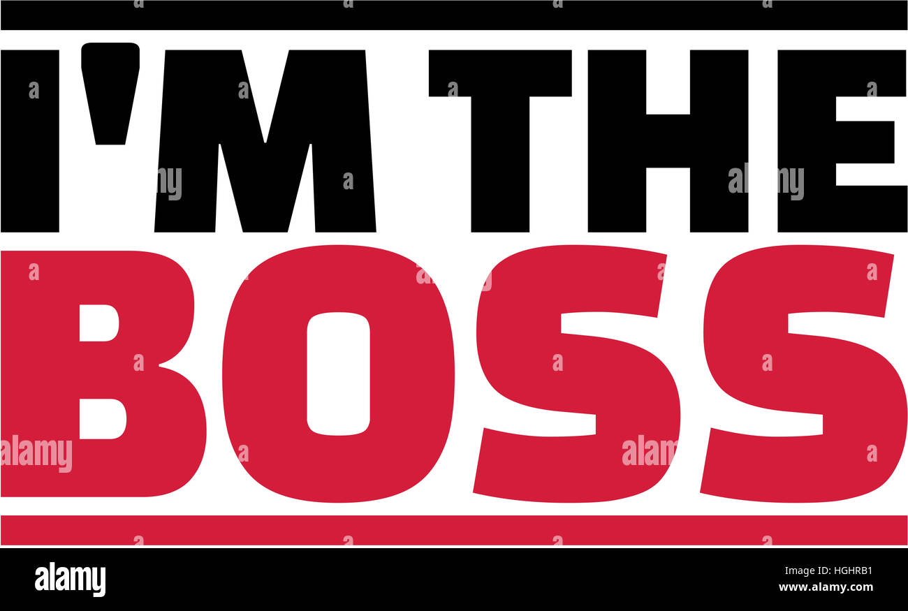I am the boss hi-res stock photography and images - Alamy
