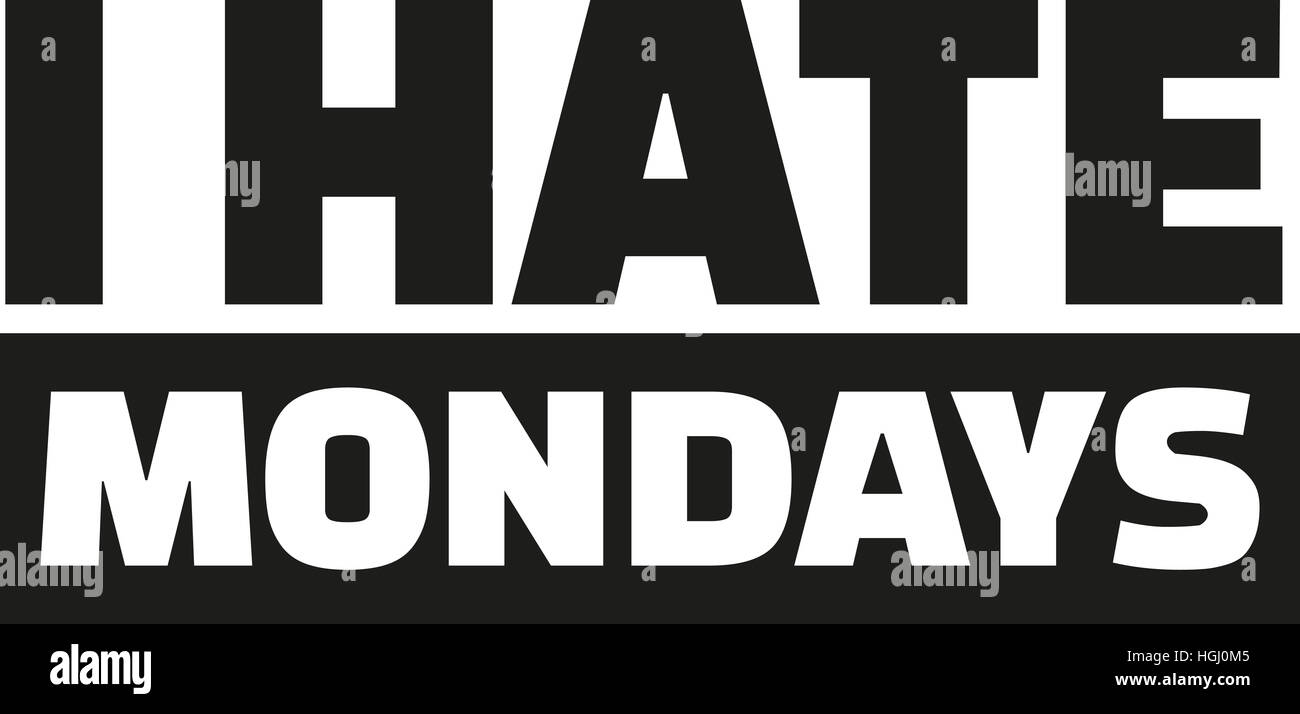 I hate mondays Stock Photo - Alamy