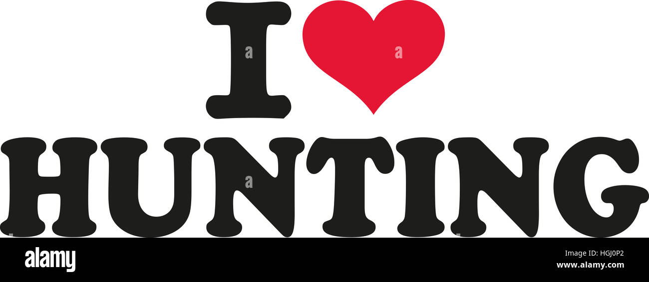 I love hunting Stock Photo - Alamy