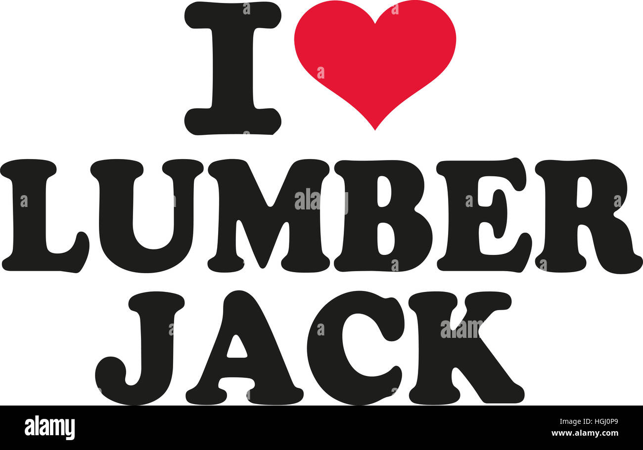 I love lumber jack Stock Photo - Alamy