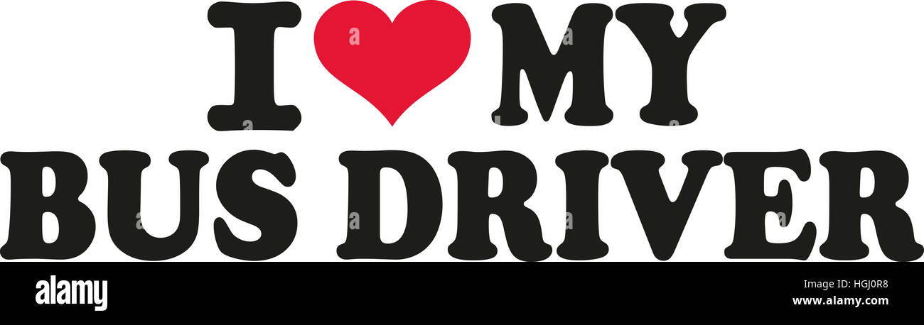 I love my bus driver Stock Photo - Alamy