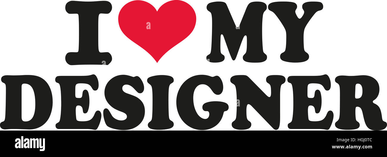 I love my designer Stock Photo - Alamy