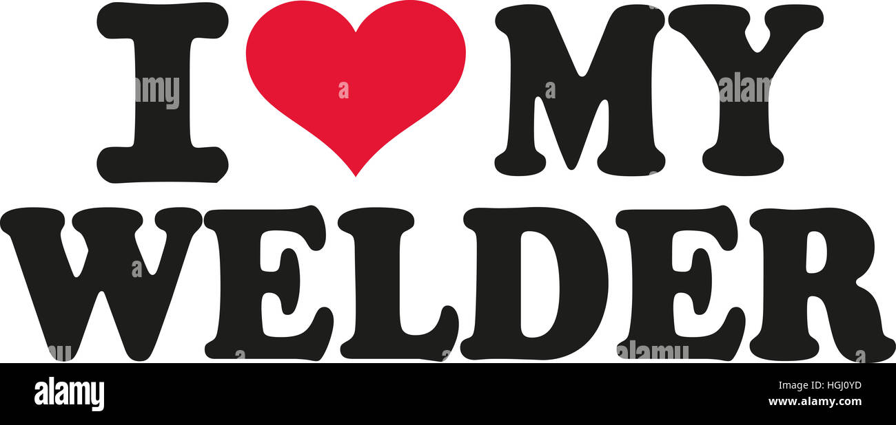 I love my welder Stock Photo - Alamy