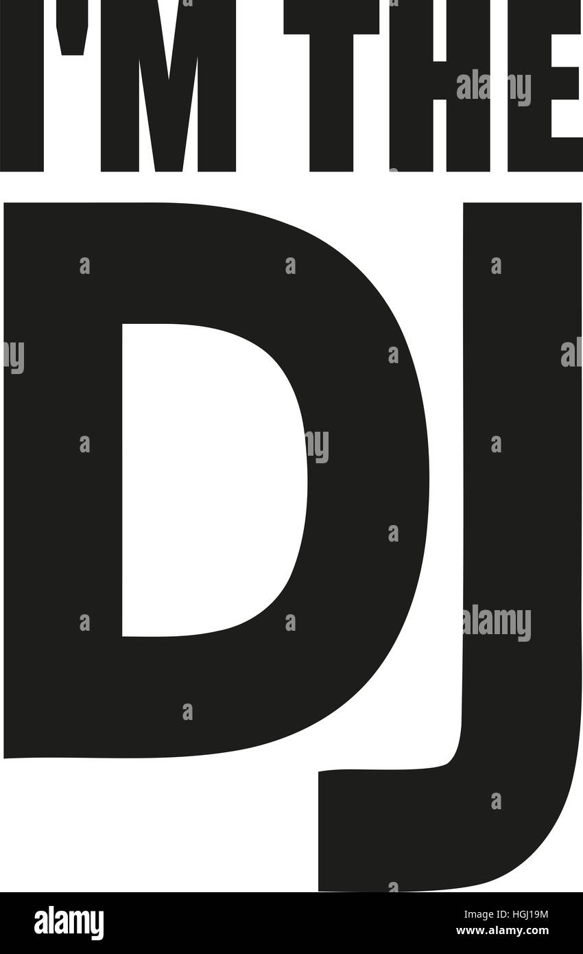 I'm the dj - slogan Stock Photo - Alamy