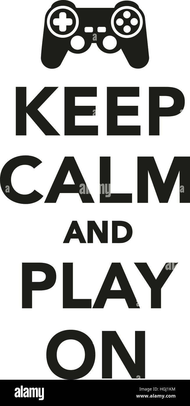 Keep Calm And Play Video Games