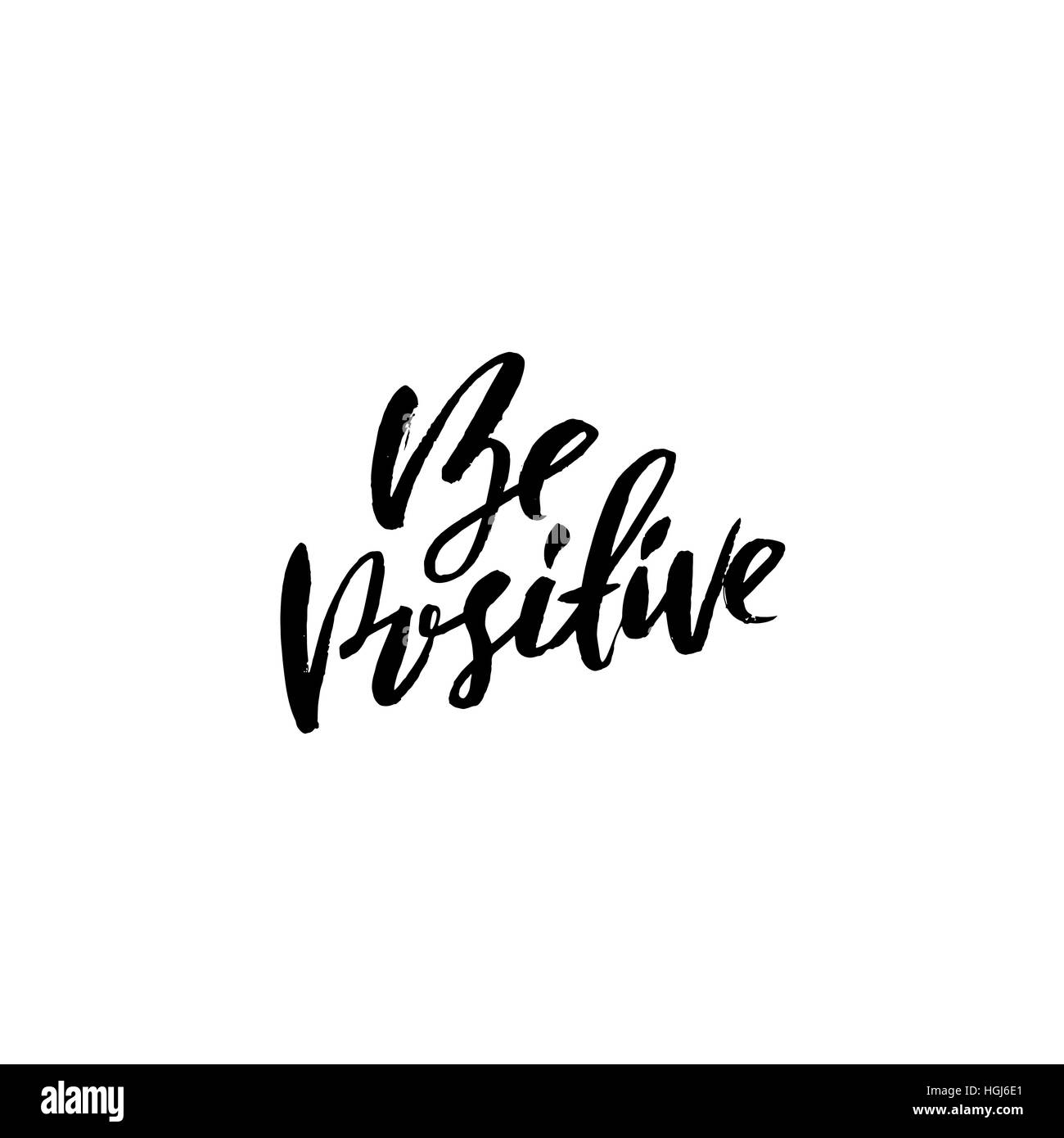 Be positive. Inspirational quote about happy. Dry brush calligraphy ...