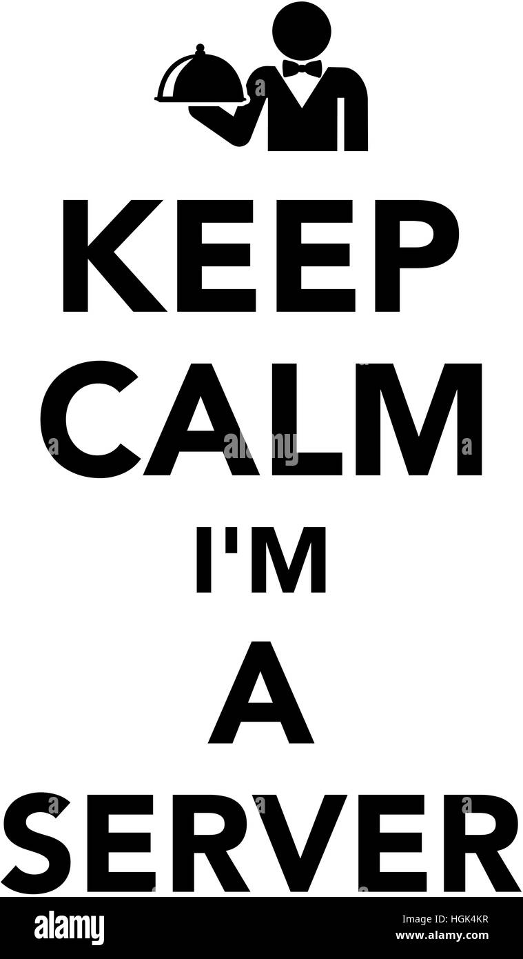 Keep calm I am a server Stock Photo - Alamy