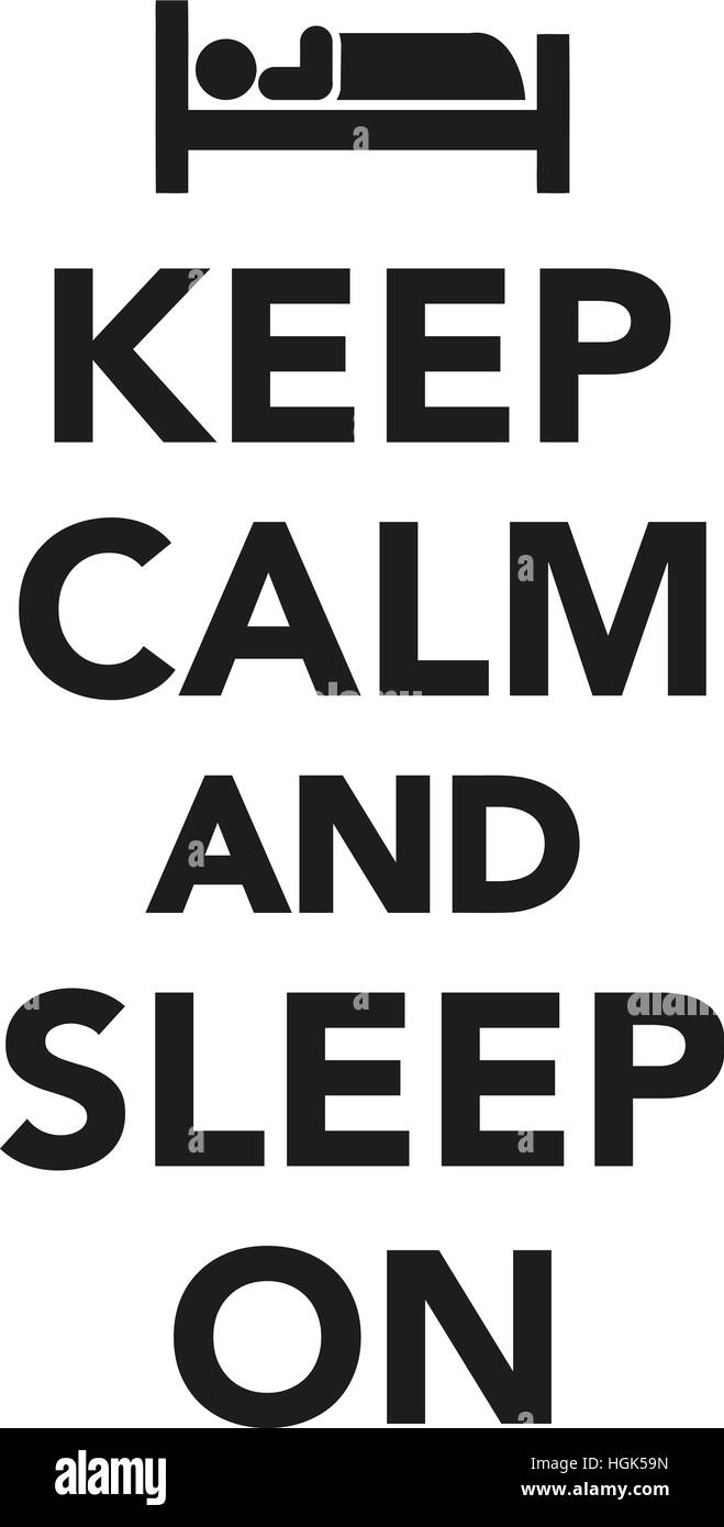 Keep Calm And Go To Sleep