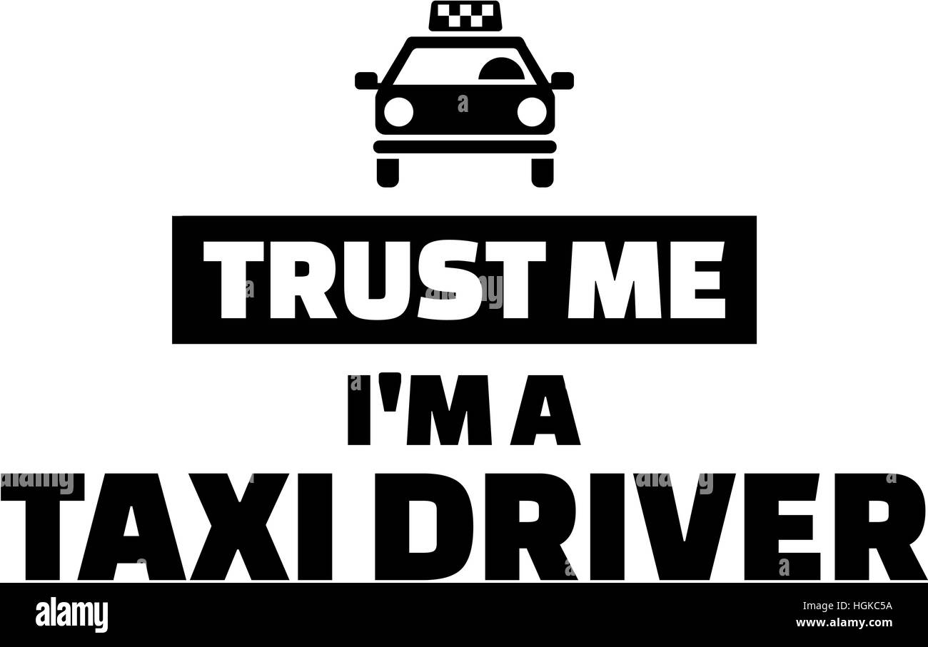 Trust me I am a Taxi driver Stock Photo - Alamy