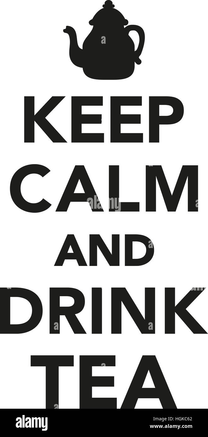 Keep calm drink tea hi-res stock photography and images - Alamy