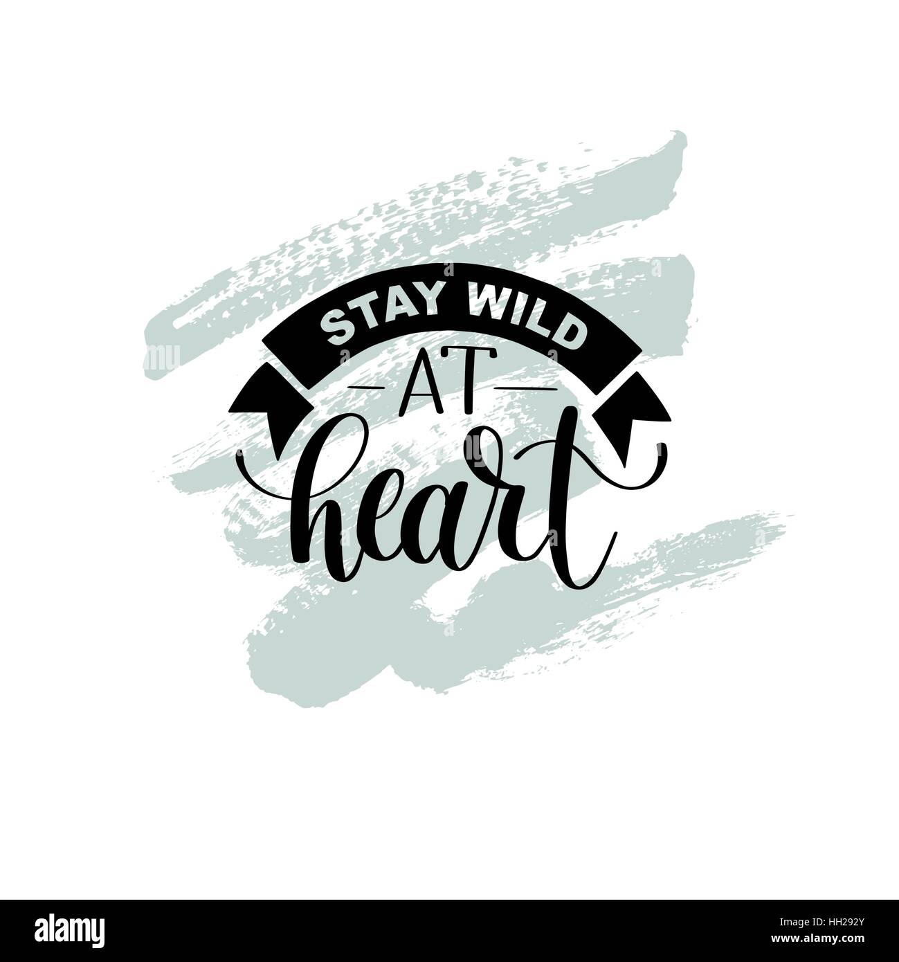 Stay Wild At Heart Handwritten Lettering Positive Quote About Li Stock