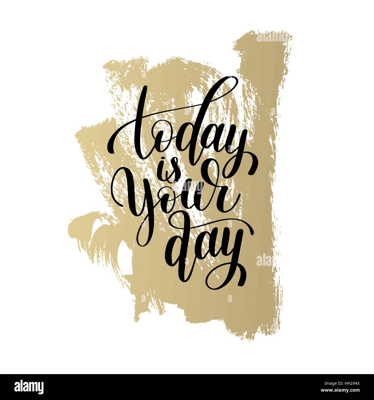 today is your day black and white hand written lettering positiv Stock ...