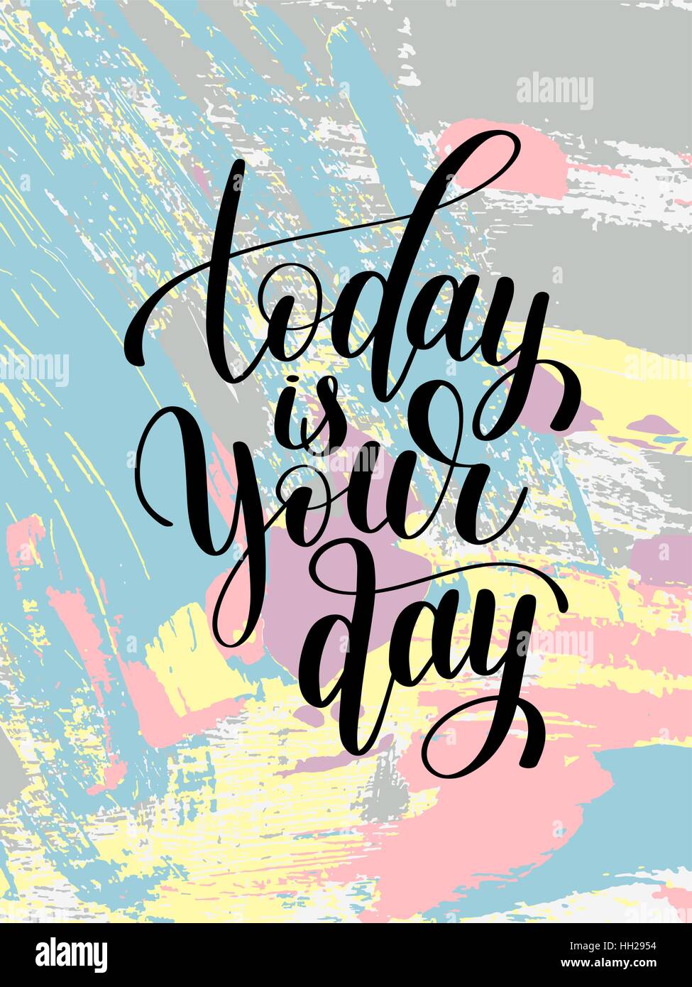 today is your day black and white hand written lettering positiv Stock ...