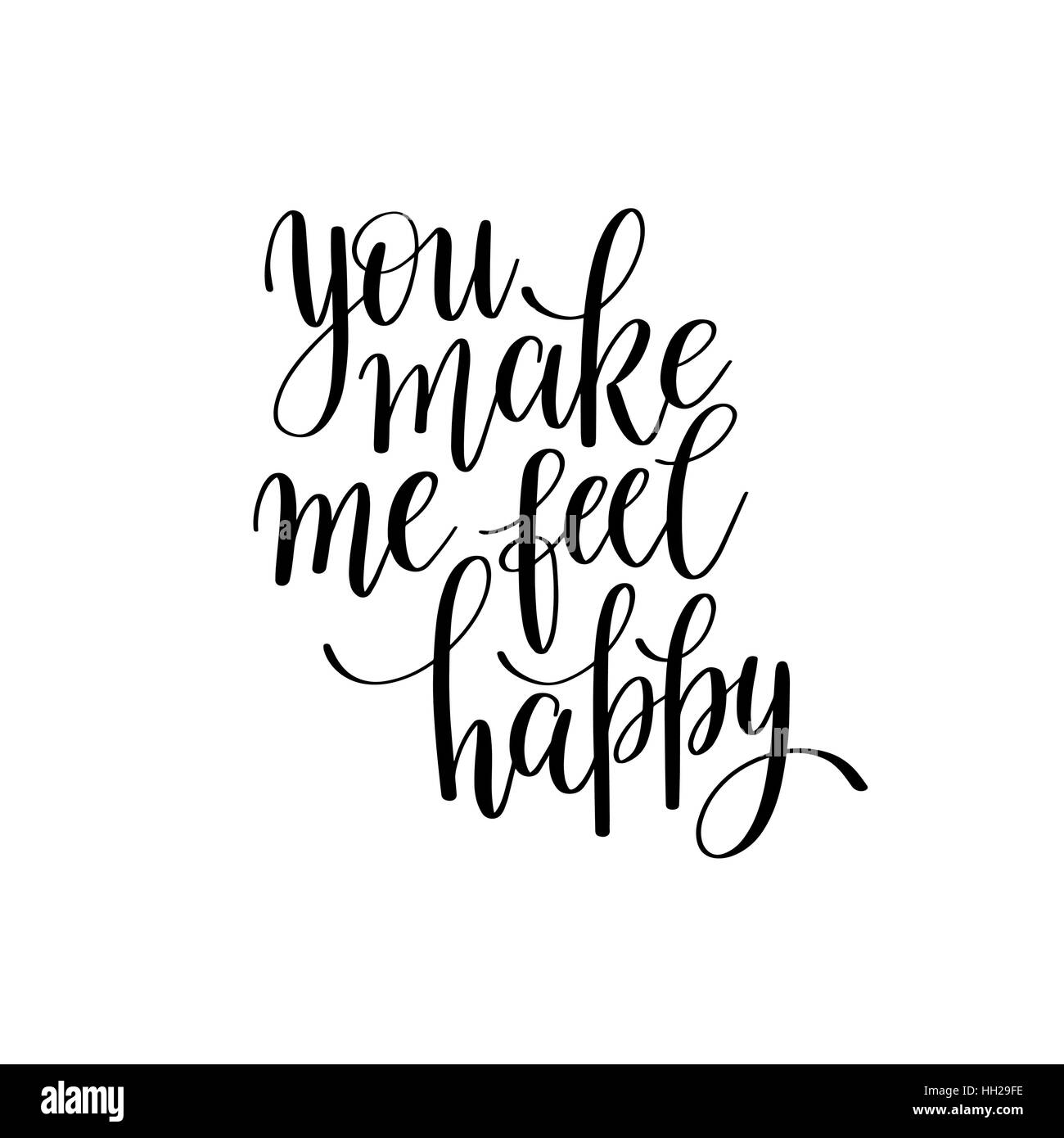 you make me feel happy black and white hand written lettering Stock ...