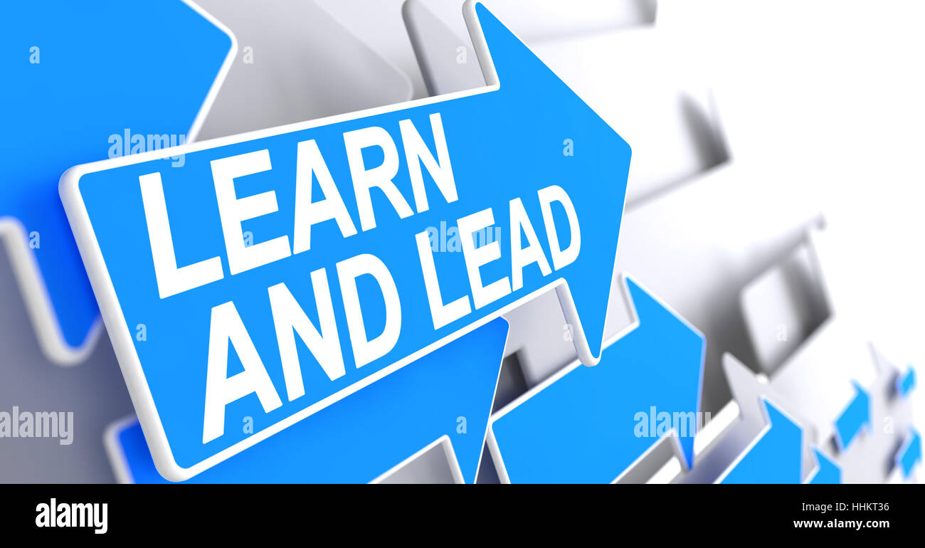 Learn And Lead - Text on Blue Arrow. 3D Stock Photo - Alamy