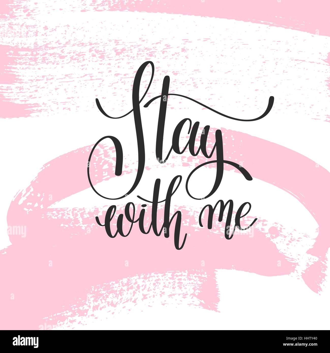 stay with me black and white hand written lettering phrase Stock Vector ...