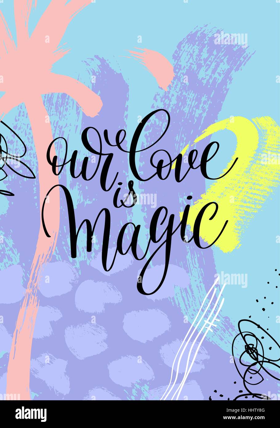 our love is magic hand written lettering on abstract painting pa Stock ...