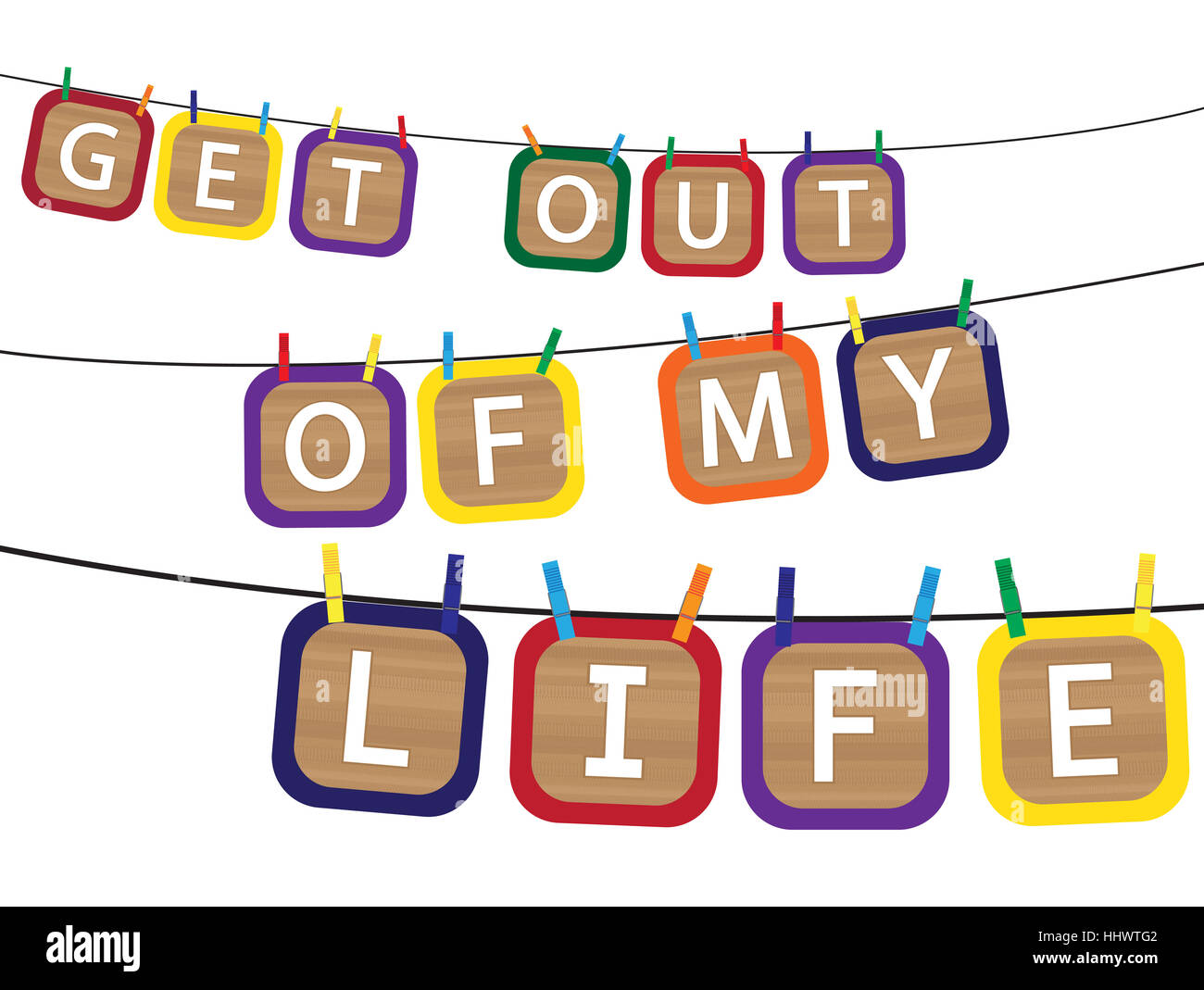 Kids blocks spelling get out of my life on a washing line isolated on a ...