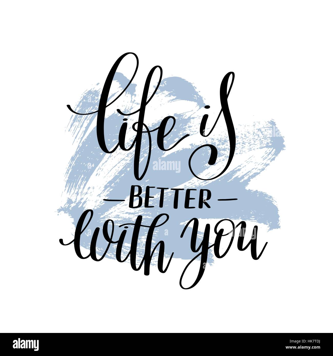 life is better with you hand written lettering on brush stroke p Stock ...