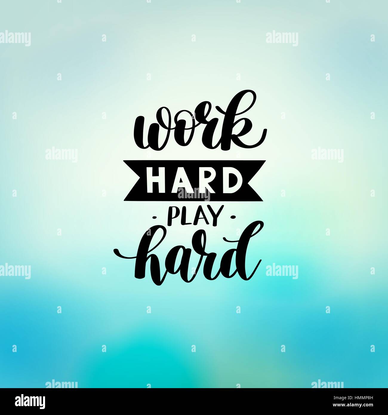 Work Hard Play Hard Motivational Quote Hand Written Lettering Positive work-hard-play-hard-motivational-quote-hand-written-lettering-positive