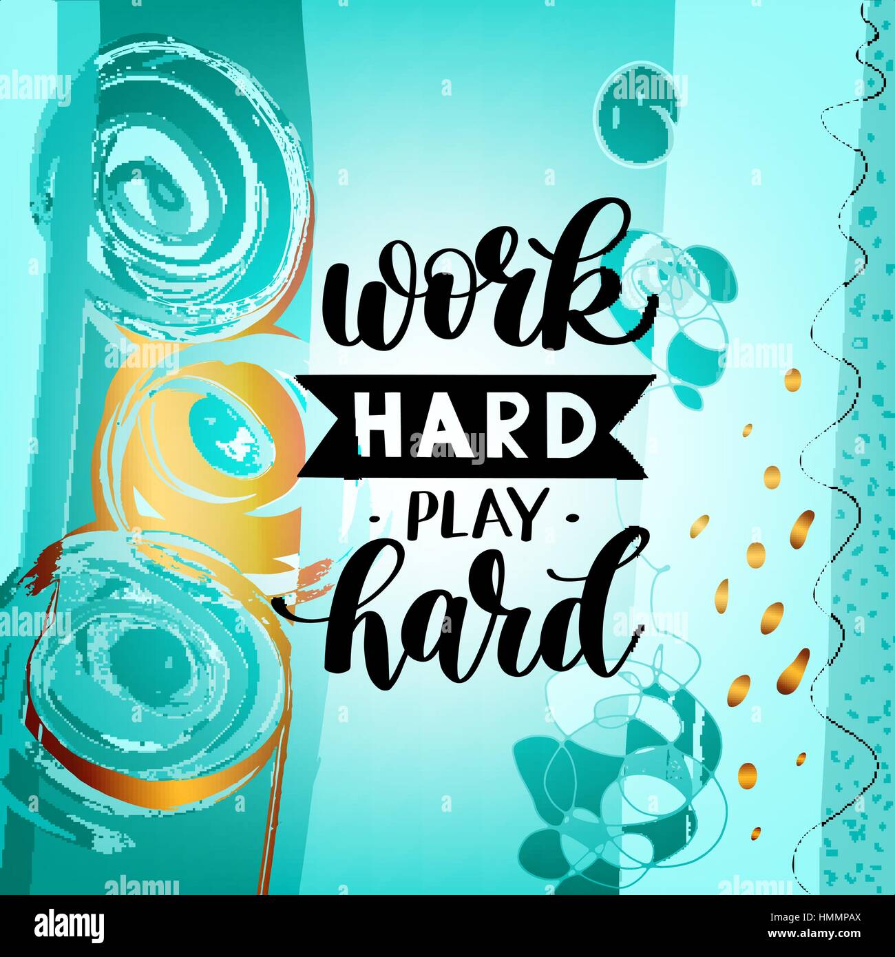 Work Hard Play Hard motivational quote, hand written lettering positive ...