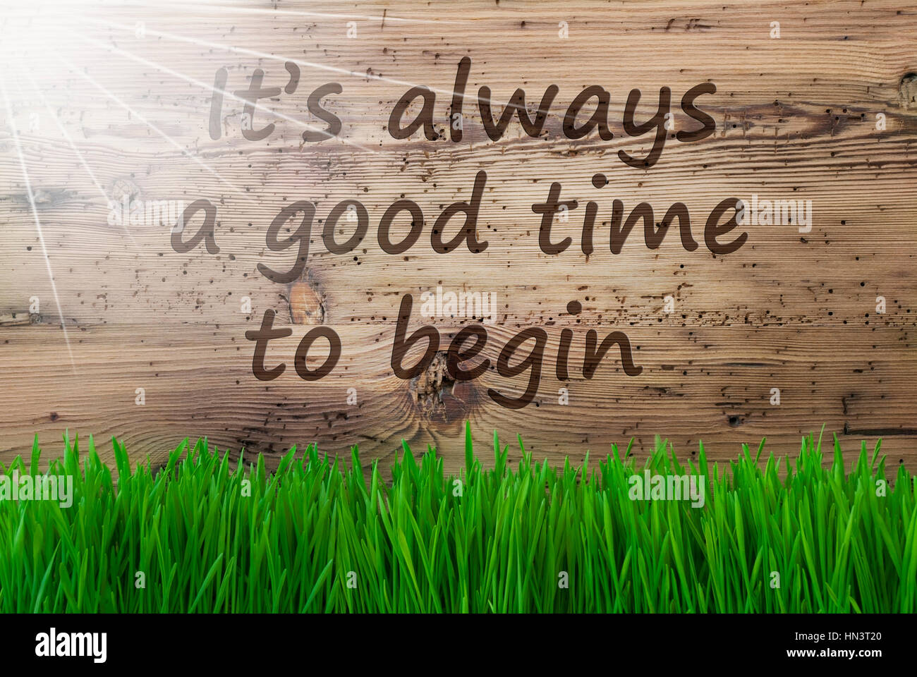 Sunny Wooden Background, Gras, Quote Always Good Time To Begin Stock ...