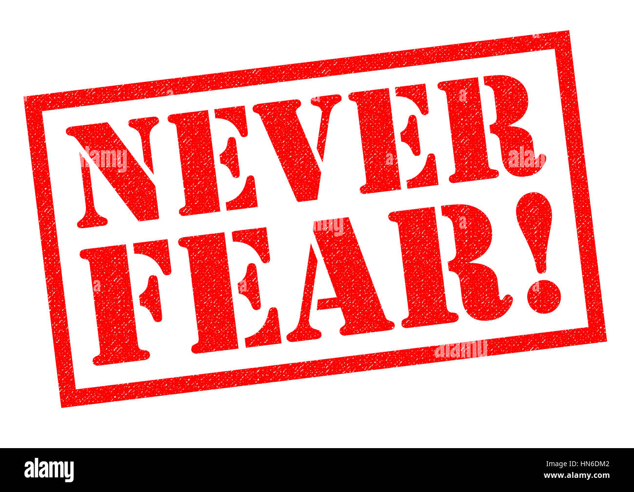 NEVER FEAR! red Rubber Stamp over a white background Stock Photo - Alamy