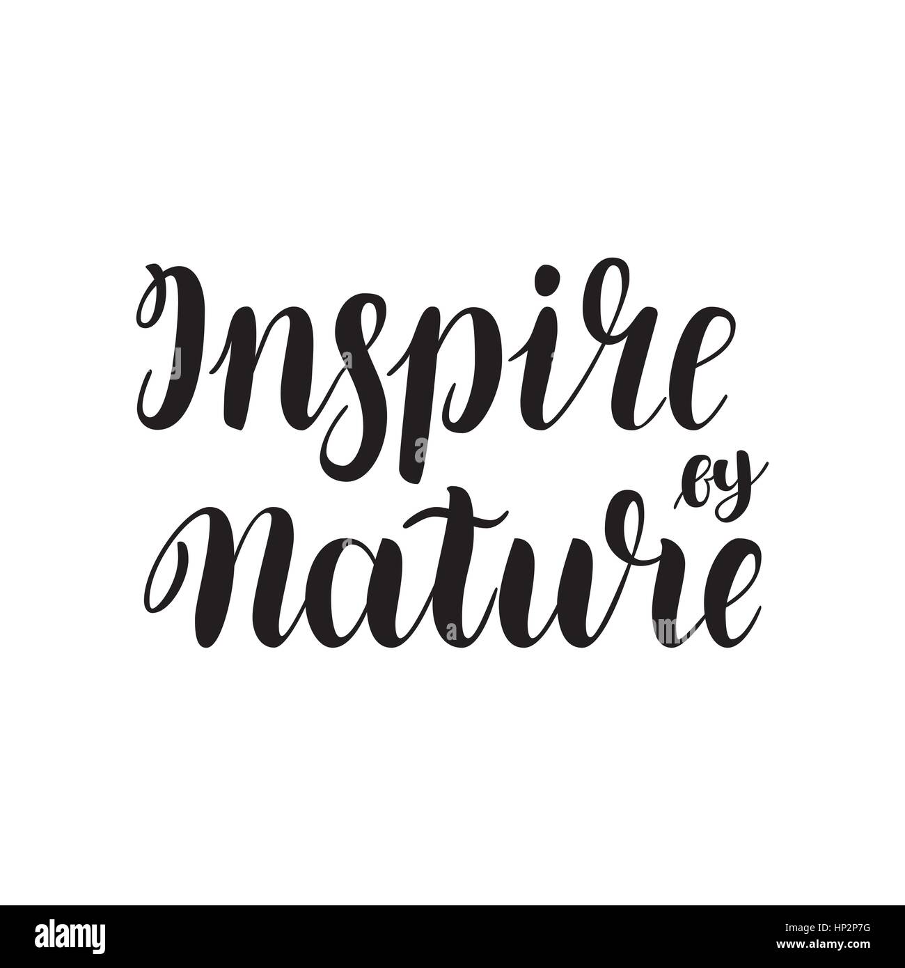 Inspire by nature. Brush hand-drawn motivational lettering. Black ...