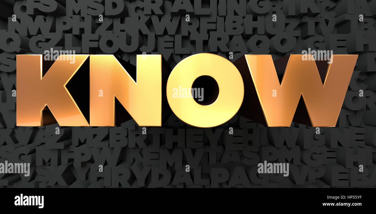 Know - Gold text on black background - 3D rendered royalty free stock ...