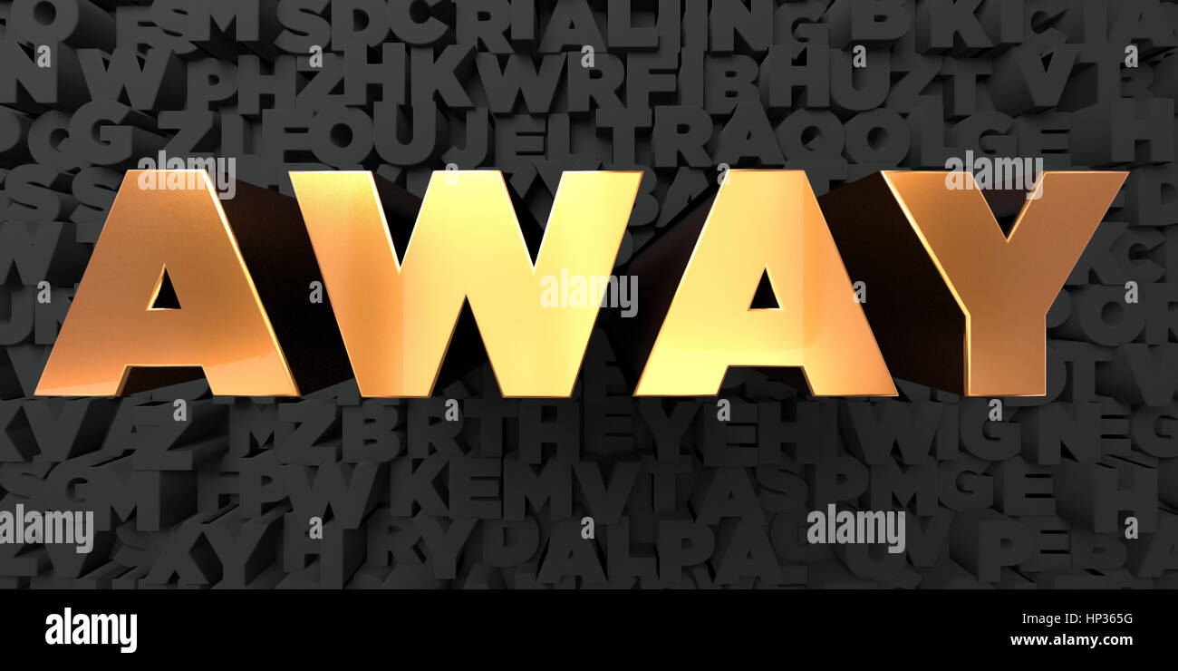 Away - Gold text on black background - 3D rendered royalty free stock ...