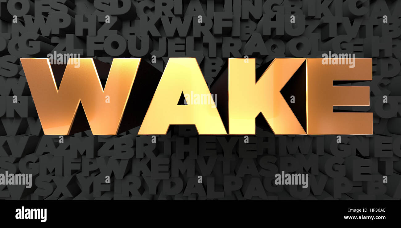 Wake - Gold text on black background - 3D rendered royalty free stock ...